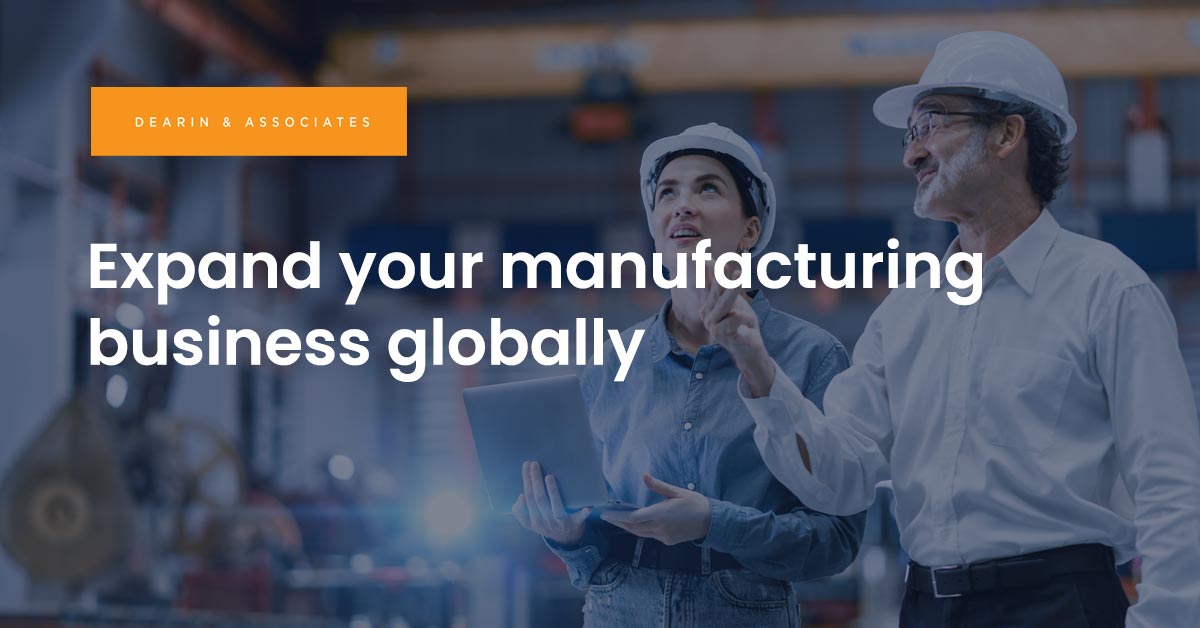 Expand Your Manufacturing Business with Dearin & Associates